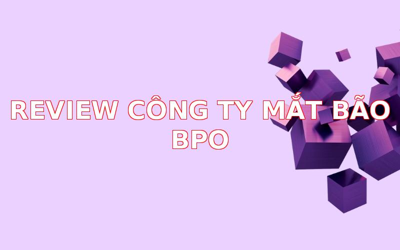 Review Công Ty Mắt Bão BPO: Nên Hay Không Nên Gắn Bó? - JobViet