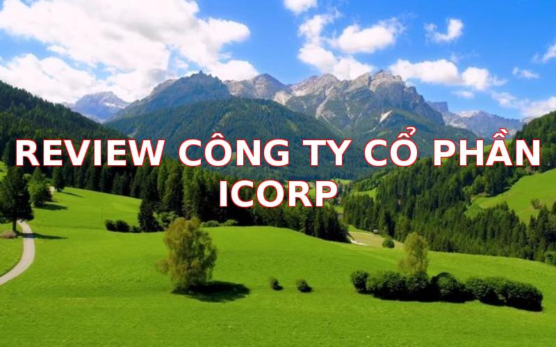Review Công Ty Cổ Phần iCorp: Góc Nhìn Chân Thực Từ Nội Bộ và Khách ...